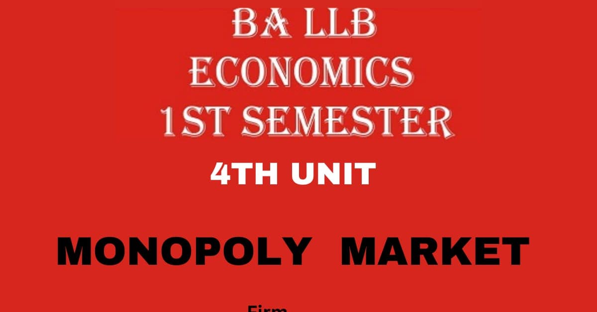 explain the features of monopoly market with its meaning.